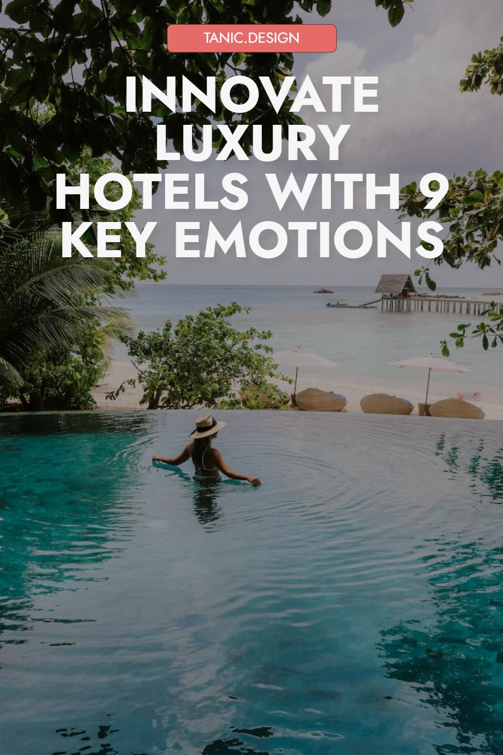 9 Key Emotions Shaping Luxury Hotel Innovation