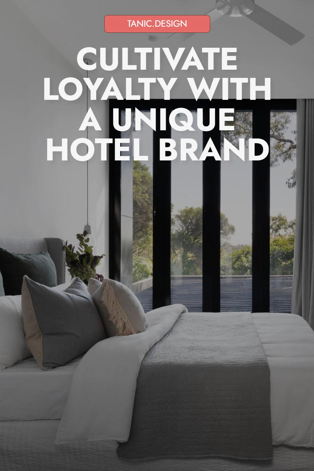 How to Develop a Unique Hotel Brand that Leads to Client Loyalty