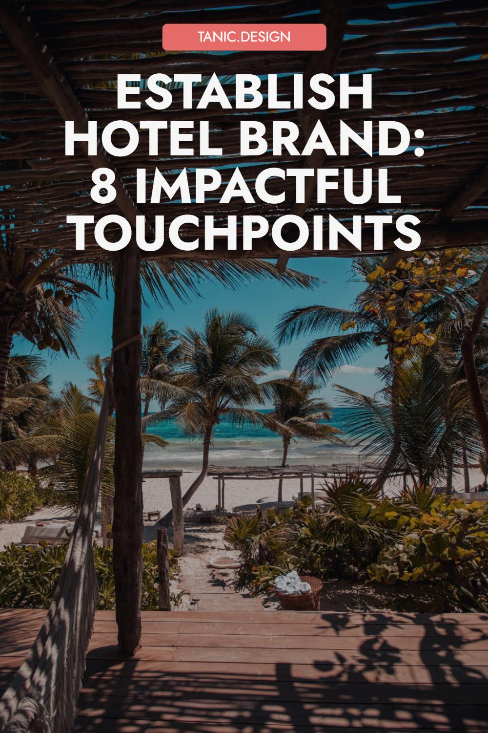 8 Impactful Ways to Create Lasting Brand Touchpoints in Hotels